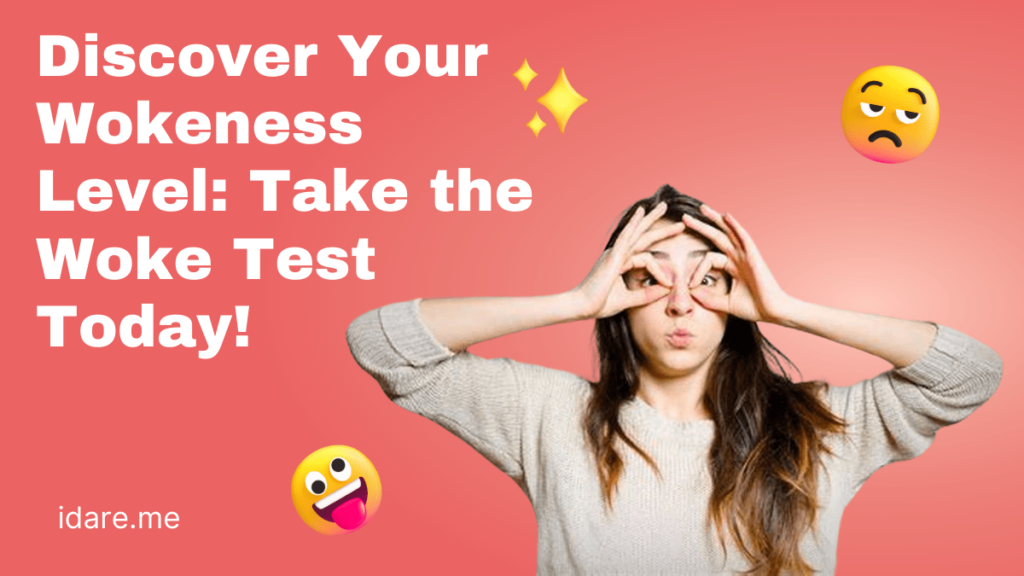 Discover Your Wokeness Level: Take the Woke Test Today!